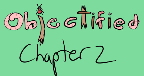 Read Objectified :: Chapter 2 | Cover and Page 1 TW: Bugs | Tapas Community