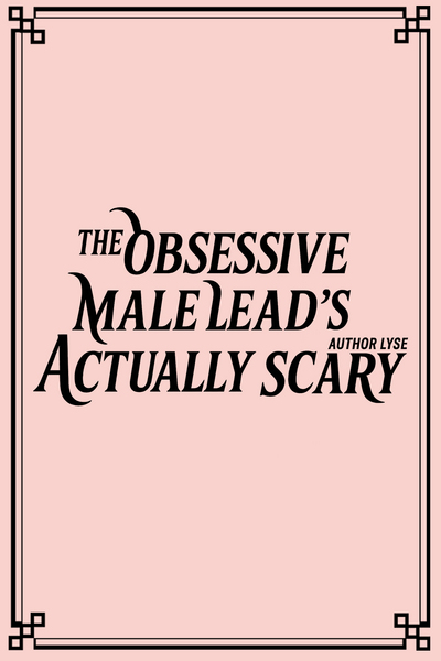 Read The Obsessive Male Lead Is Actually Scary :: This Is Not the Wake ...
